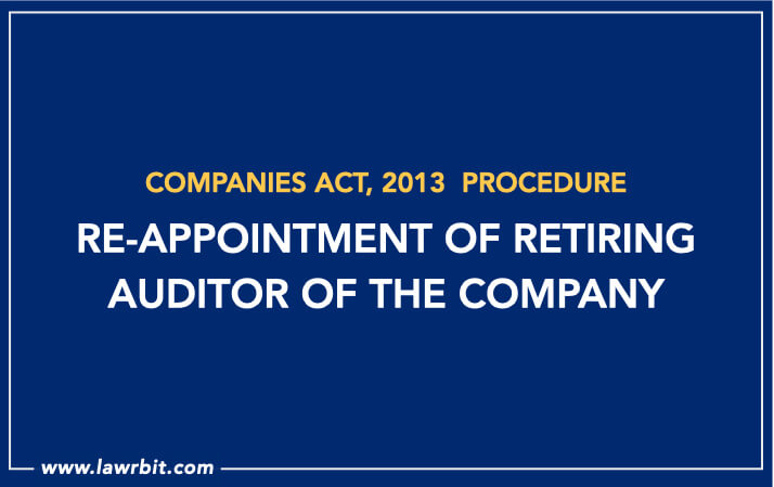 Procedure for Re-Appointment of Retiring Auditor of the Company | Lawrbit
