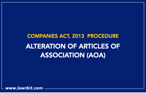 Procedure for Alteration of Articles of Association (AOA) | Lawrbit