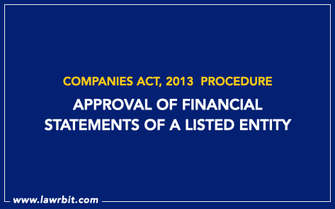 Procedure for Approval of Financial Statements of a Listed Entity | Lawrbit