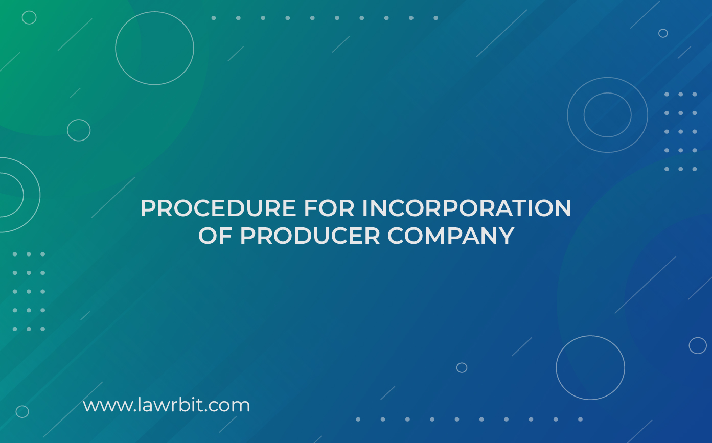 Procedure for Incorporation of Producer Company | Lawrbit