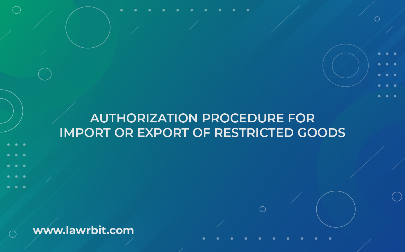 Import or Export Authorisation of Restricted Goods | Procedure