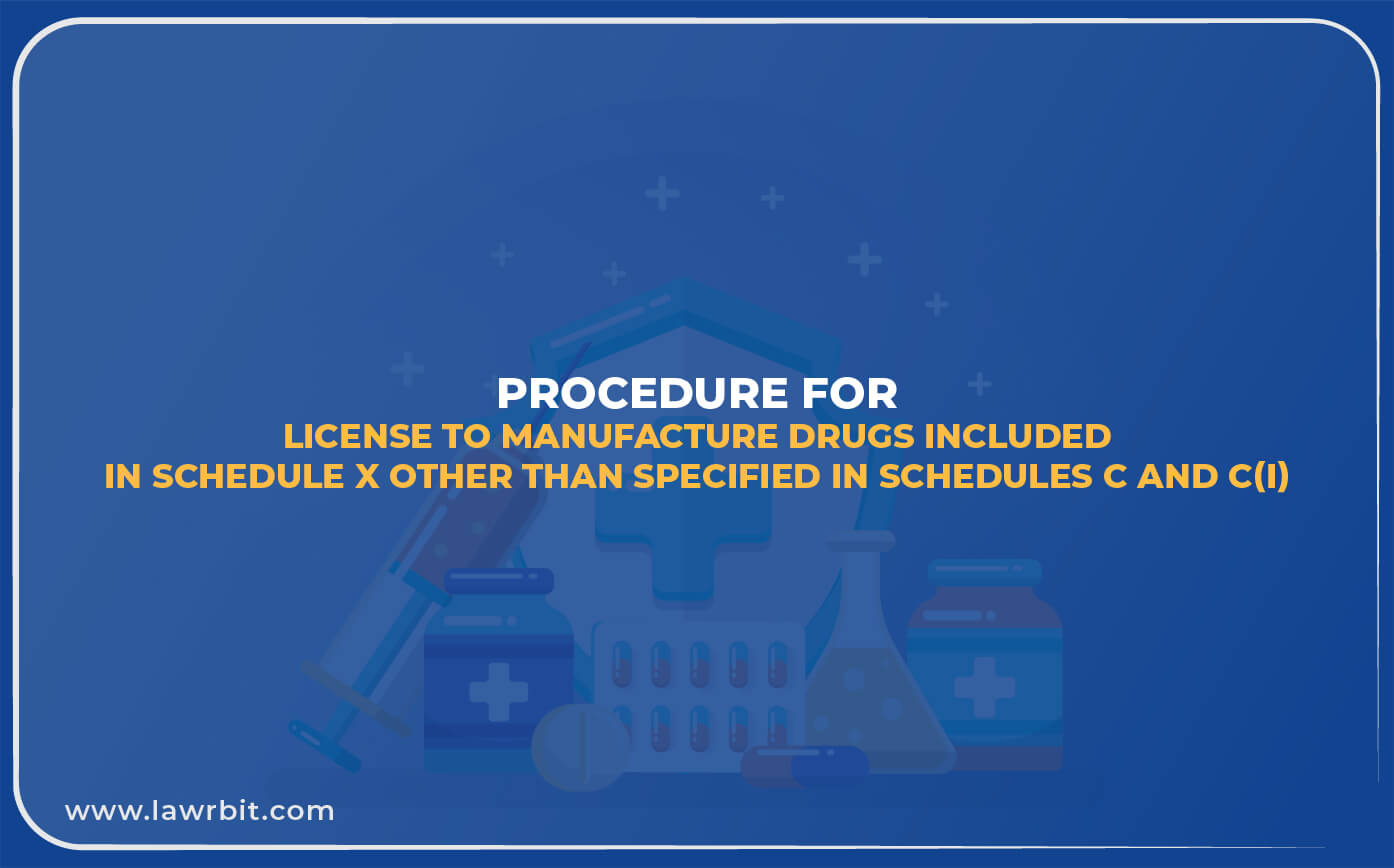License to Manufacture Drugs: Schedule X Procedure