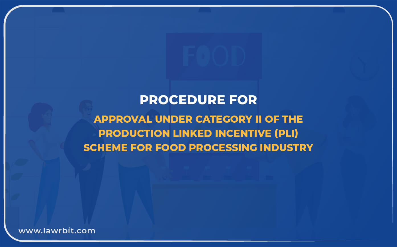 PLI Scheme for Food Processing Industry: Category II Approval