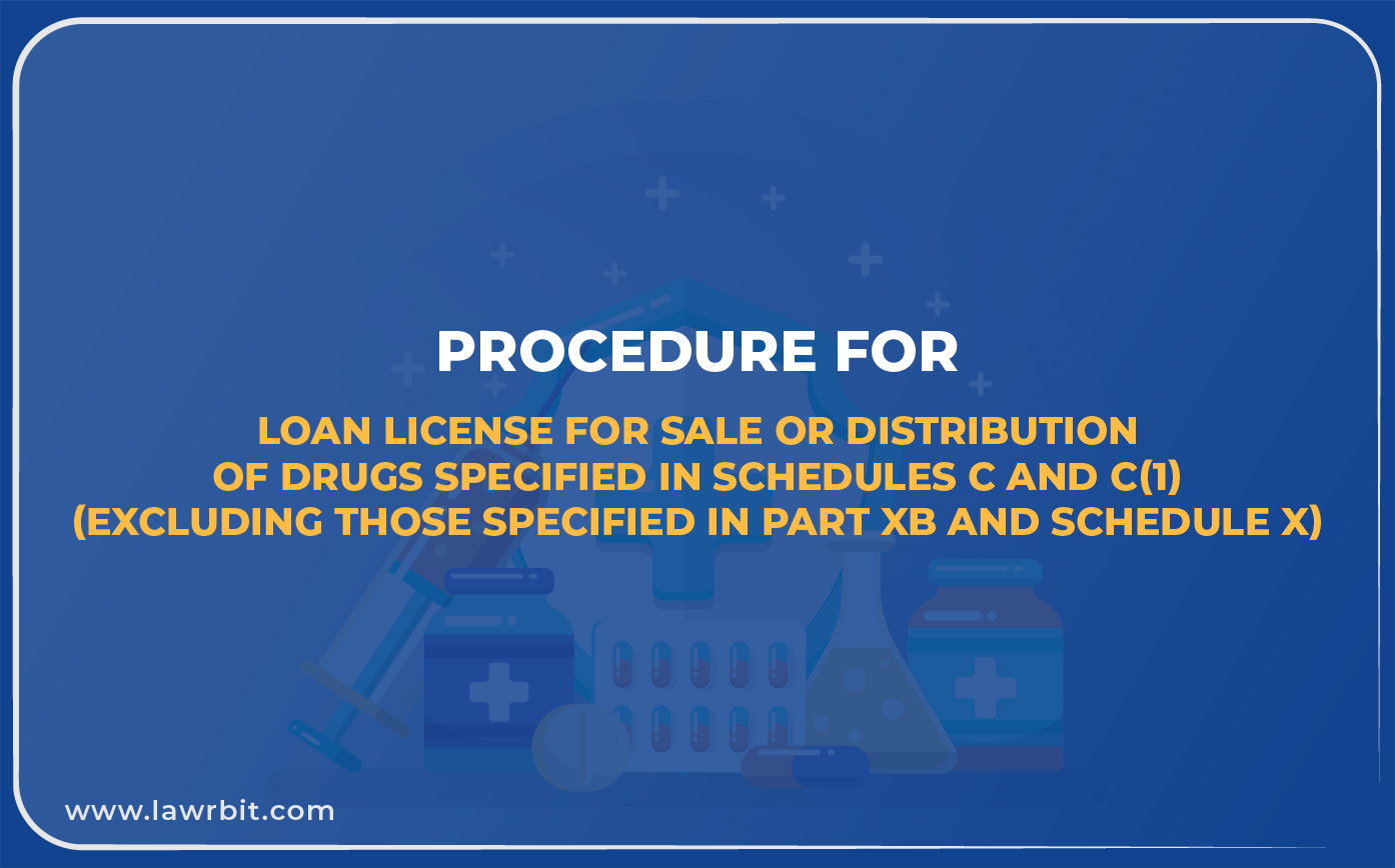 Drug Loan License for Schedule C & C1 Drugs in India
