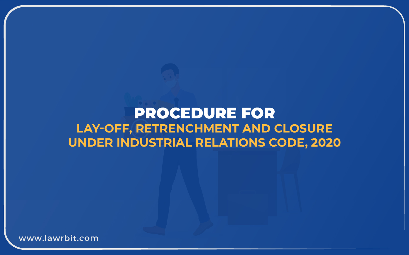 Lay-Off, Retrenchment and Closure: Procedure in India